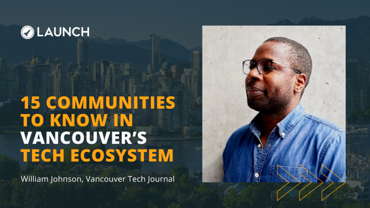 15 Communities to Know in Vancouver’s Tech Ecosystem – William Johnson ...